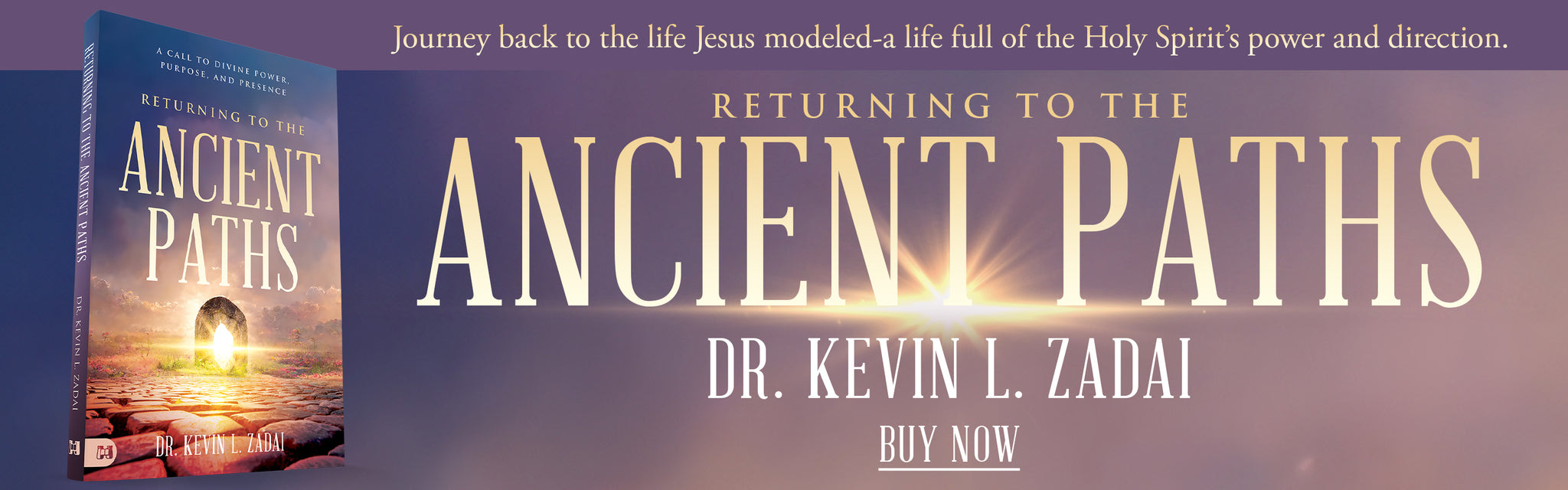 Returning to the Ancient Paths: A Call to Divine Power, Purpose, and P ...